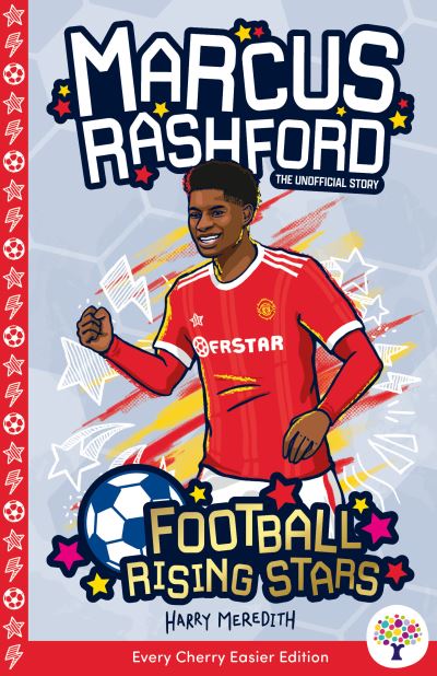 Marcus Rashford: Every Cherry Easier Football Rising Stars – Kibworth Books